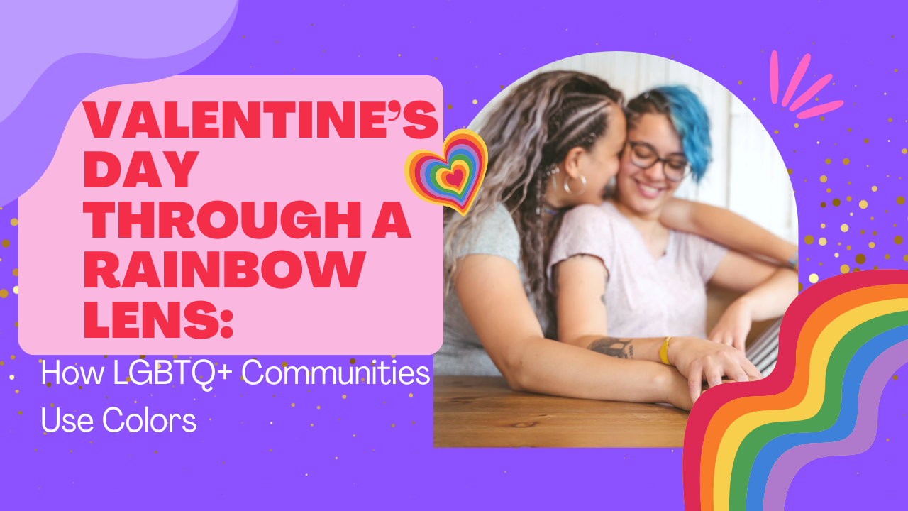 Valentine’s Day & LGBTQ+ Color Symbolism – Rainbow Lens